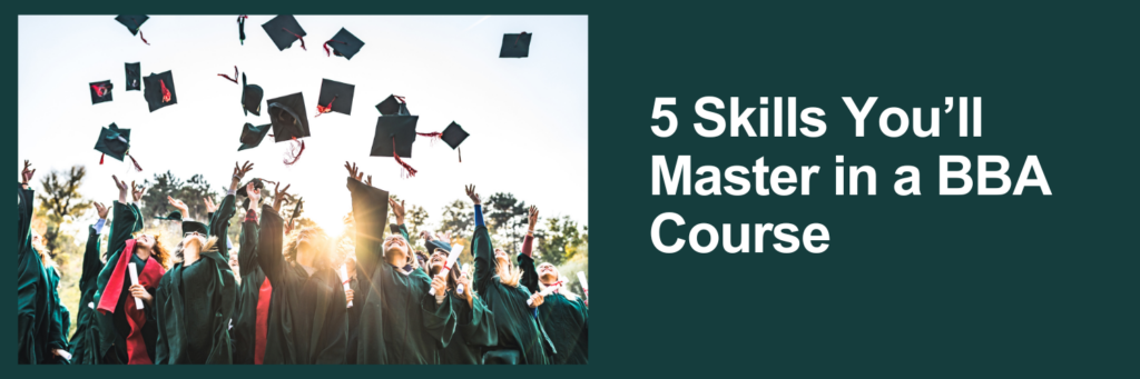 5 Skills You’ll Master in a BBA Course That Will Make You Irreplaceable ...